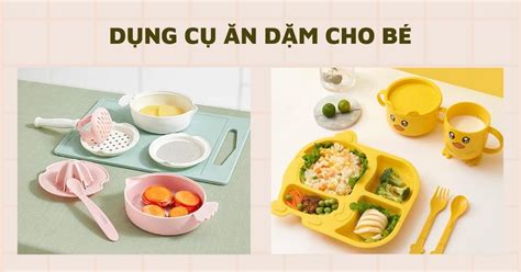Cách chọn mua và dụng cụ ăn dặm cho bé mà bố mẹ nên biết