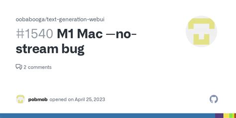M1 Mac No Stream Bug · Issue 1540 · Oobaboogatext Generation Webui · Github