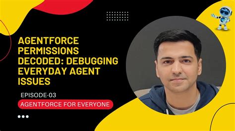 Episode 03 Agentforce Permissions Decoded Debugging Everyday Agent