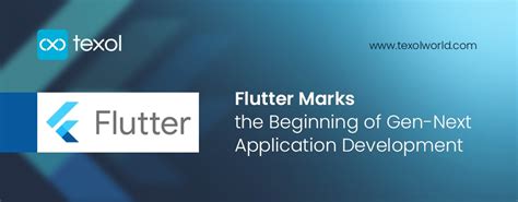 Flutter Marks The Beginning Of Gen Next Application Development Texol