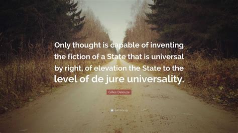 Gilles Deleuze Quote “only Thought Is Capable Of Inventing The Fiction