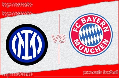 Pronostic Inter Milan Bayern Munich Et Meilleures Cotes