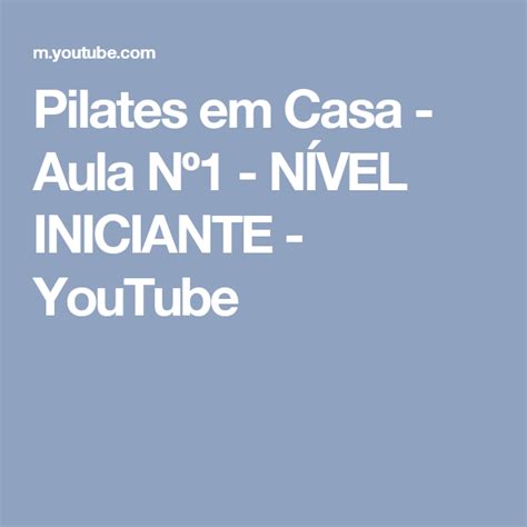 Pilates Em Casa Aula Nº1 NÍvel Iniciante Youtube Pilates Workout
