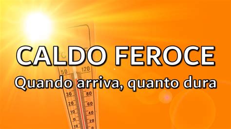 Meteo Tendenza Ecco Quando Torna Il Caldo Africano E Quanto Dura YouTube