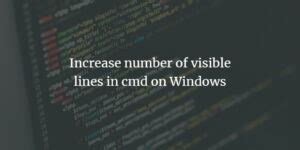 Increase Number Of Visible Lines In Cmd On Windows