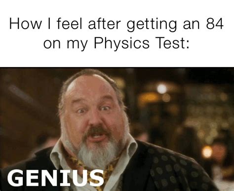 How I Feel After Getting An 84 On My Physics Test Levine43 Memes