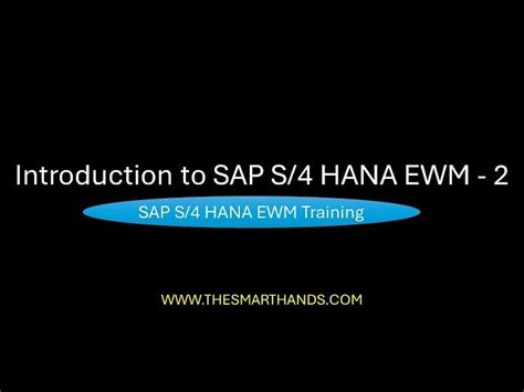 free video introduction to sap s 4hana ewm part 2 from the smart hands class central