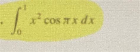 Solved ∫01x2cosπxdx