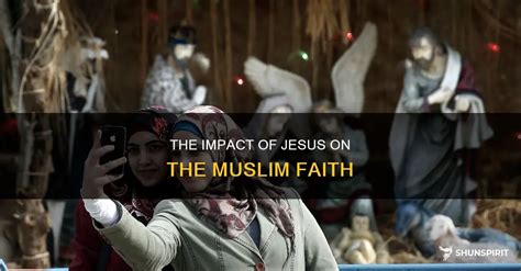 The Impact Of Jesus On The Muslim Faith Shunspirit