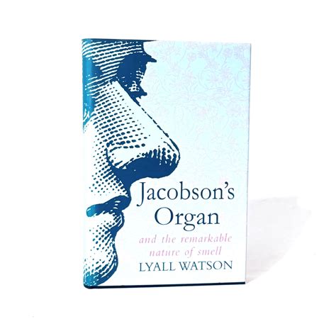 Jacobsons Organ And The Remarkable Nature Of Smell Watson Lyall