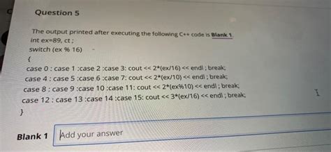 Solved Question 5 The Output Printed After Executing The