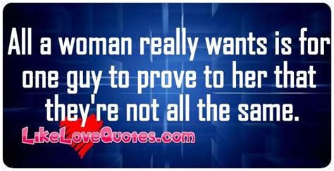 All A Woman Really Wants Is For One Guy To Prove To Her That Dating