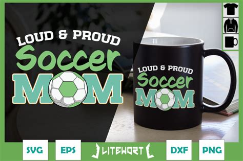 Loud And Proud Soccer Mom By Ssflowerstore Thehungryjpeg