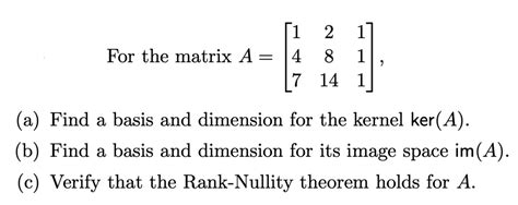 2 8 7 For The Matrix A 4 14 A Find A Basis And Dimension For The Kernel