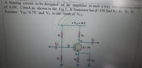 Solved A Biasing Circuit To Be Designed Of An Amplifier In Chegg