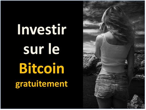 Investir Sur Le Bitcoin Gratuitement Grâce à Un Truc De Fou