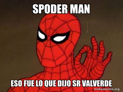 Spoder Man Eso Fue Lo Que Dijo Sr Valverde Spiderman Care Factor Zero Meme Generator