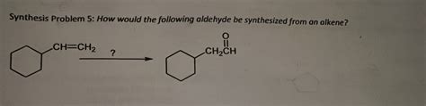 Solved Retrosynthesis How Would The Aldehyde Below Be