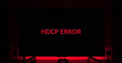 What Is An Hdcp Error And How Can You Get Around It
