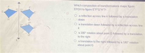 F F Which Composition Of Transformations Maps Figure G G Efgh To Figure