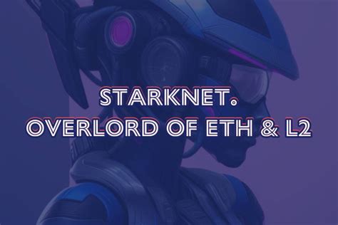 unraveling the marvels of starknet our gateway to the future by