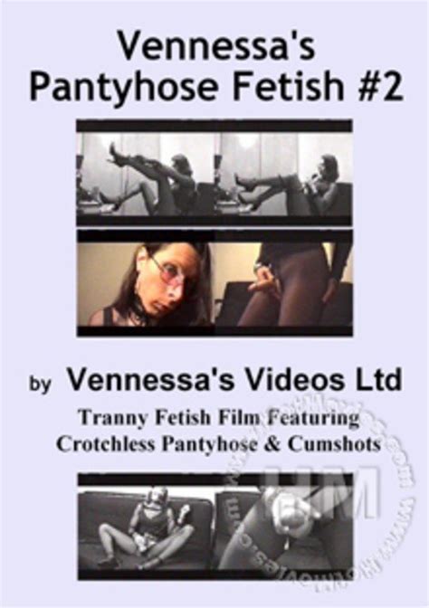 Vennessas Pantyhose Fetish 2 By Vennessas Videos Production Hotmovies