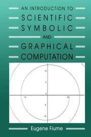 An Introduction To Scientific Symbolic And Graphical Computation