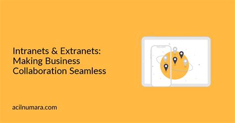 Intranets And Extranets Making Business Collaboration Seamless
