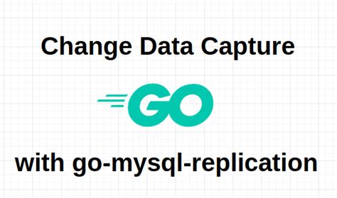 Change Data Capture Dengan Go Mysql Replication