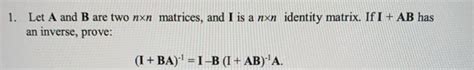 Solved 1. Let A and B are two nxn matrices, and I is a nxn | Chegg.com
