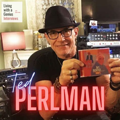 EP Ted Perlman Living With A Genius Interviews On Acast