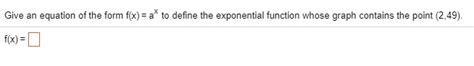Solved Give An Equation Ofthe Form Flx A To Define The Exponential