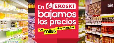 Bajamos Los Precios De Miles De Productos EROSKI