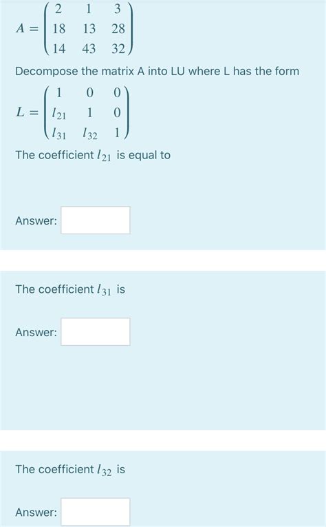 solved 2 1 3 a 18 13 28 14 43 32 decompose the matrix a