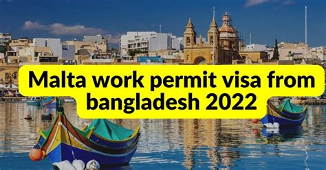 Malta Work Permit Visa From Bangladesh 2022