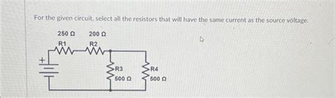 Solved For The Given Circuit Select All The Resistors That