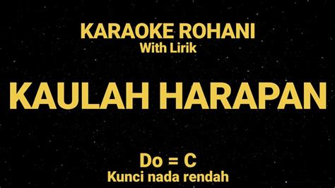 KAULAH HARAPAN Do C Kunci Nada Rendah KARAOKE ROHANI YouTube