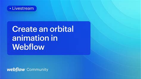 Learn How We Made The Orbital Animation For Webflow Youtube