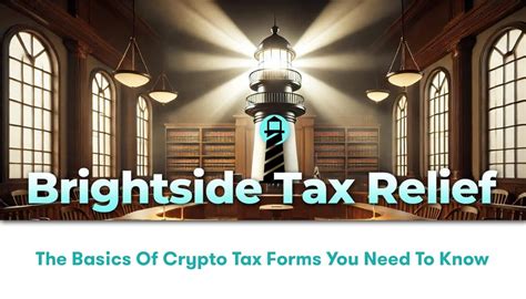 The Basics Of Crypto Tax Forms You Need To Know Brightside Tax Relief