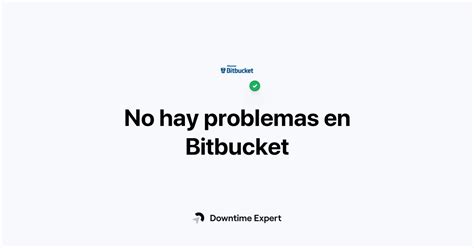 ¿se Ha Caído Bitbucket Problemas Y Cortes En Tiempo Real Downtime Expert