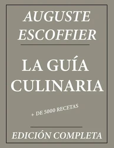La Guía Culinaria De Auguste Escoffier Edición Completa D Envío Gratis