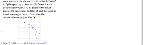 Solved A Car Rounds A Circular Curve With Radius R From P Chegg