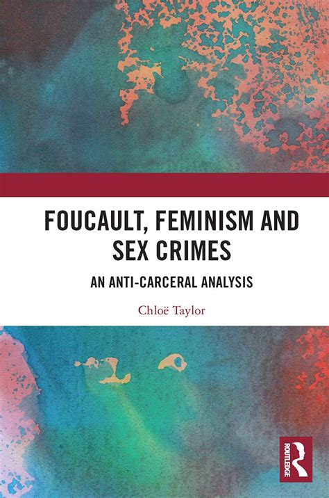 Foucault Feminism And Sex Crimes An Anti Carceral Analysis Taylor