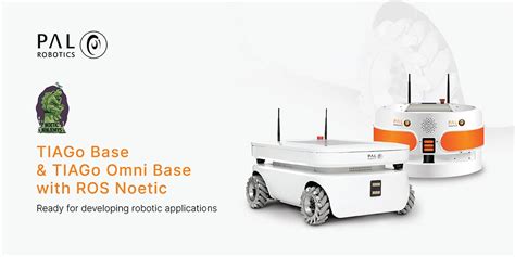 ROS Noetic Upgrade Available For TIAGo Base And TIAGo OMNI Base