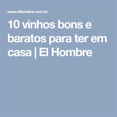 10 Vinhos Bons E Baratos Para Ter Em Casa Artofit