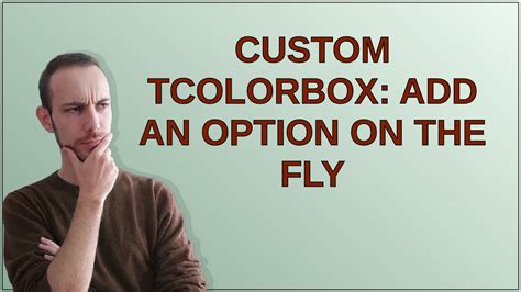 Tex Custom Tcolorbox Add An Option On The Fly YouTube