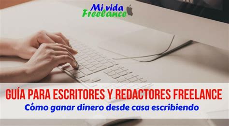 Redactor freelance Cómo ganar dinero desde casa escribiendo