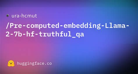 Ura Hcmut Pre Computed Embedding Llama 2 7b Hf Truthful Qa At Main