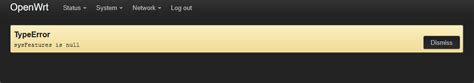 Typeerror Sysfeatures Is Null Error Installing And Using Openwrt Openwrt Forum