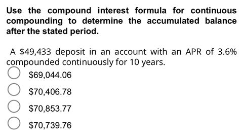 Solved Use The Compound Interest Formula For Continuous Compounding To Determine The